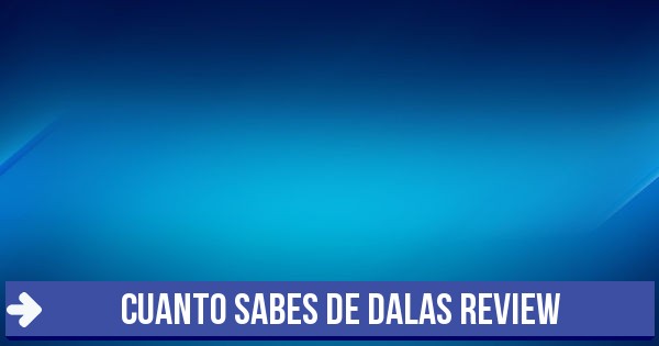 Test: Cuanto sabes de Dalas Review