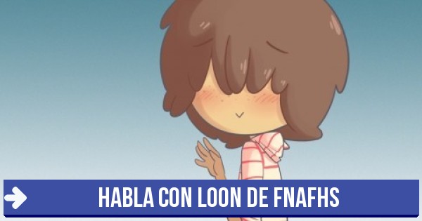 Test: habla con loon de fnafhs