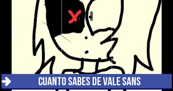 Test: Cuanto sabes de vale sans