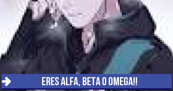 Test: Eres alfa, beta o Omega!!