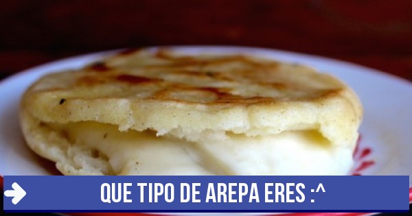 Test: Que tipo de arepa eres