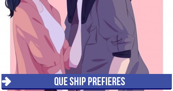 Test: que ship prefieres
