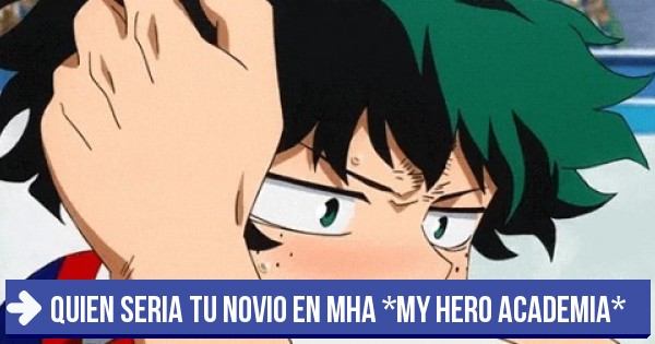 Test: Quien seria tu novio en MHA *My hero academia*