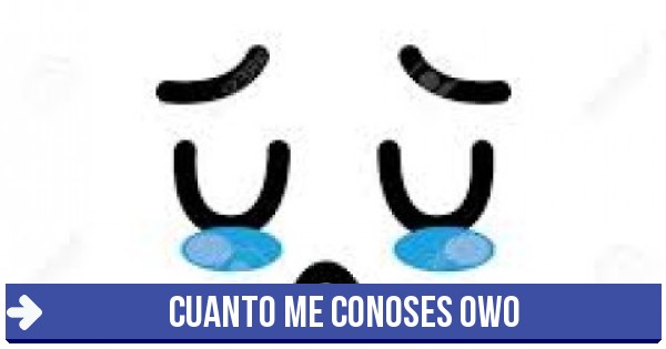 Test: Cuanto me conoses OwO