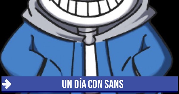 Test: Un día con Sans
