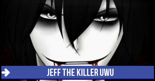 Test Jeff The Killer Uwu
