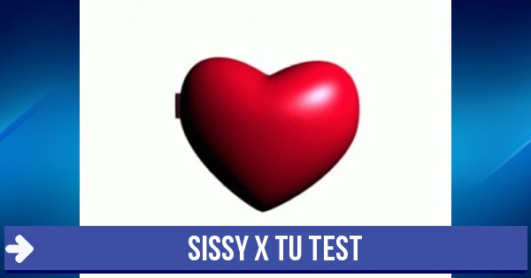 Test Sissy X Tu Test