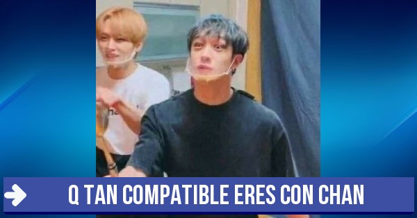 Test: Q tan compatible eres con Chan