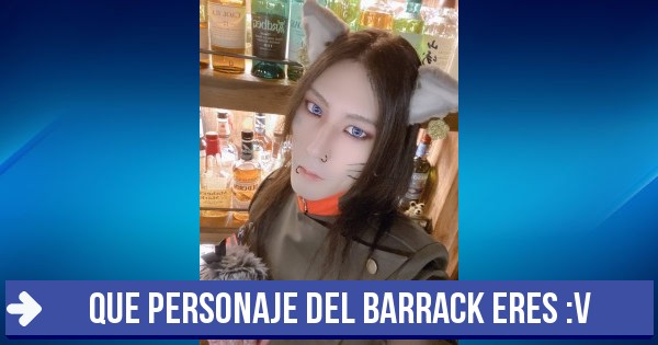Test: Que personaje del barrack eres :v