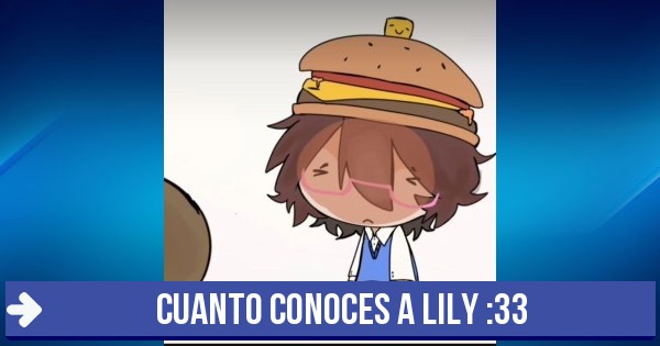 Test: Cuanto conoces a lily :33