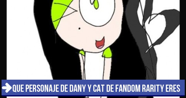 Test: que personaje de dany y cat de fandom rarity eres
