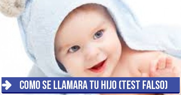 Test: Como se llamara tu hijo (test falso)