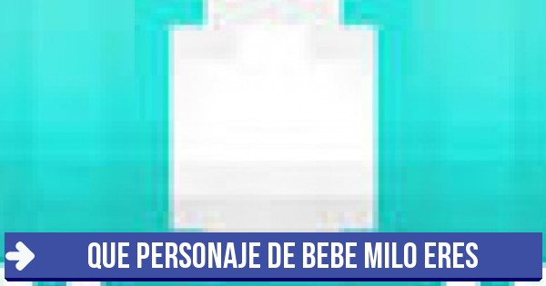 bebe milo - QUE PERSONAJE DE BEBE MILO ERES
