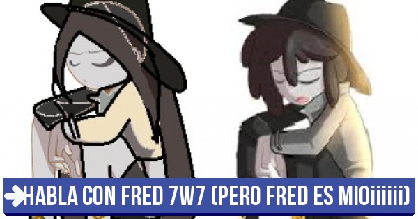 te ama - Habla con fred 7w7 (PERO FRED ES MIO¡¡¡¡¡¡)