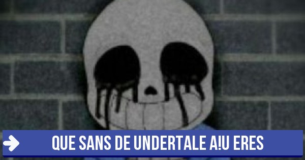Killer!Sans - Que Sans De Undertale A!U eres