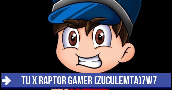 seran novios por 2 semanas - tu x raptor gamer (zuculemta)7W7
