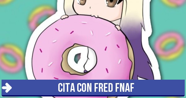 Solo amigos - Cita con Fred fnaf