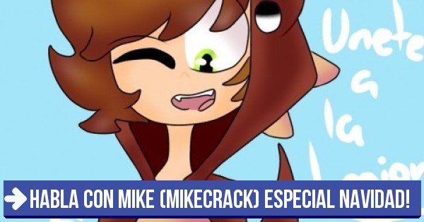 Te amo reptil inútil! - Habla con mike (mikecrack) Especial Navidad!