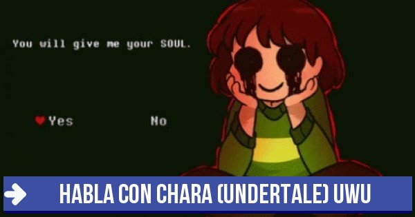 Te agrada - habla con chara (undertale) UwU