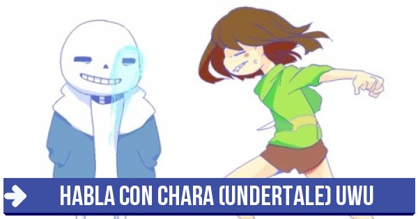 Te odia con sans - habla con chara (undertale) UwU