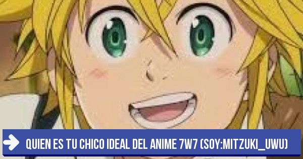 meliodas - Quien es tu chico ideal del anime 7w7 (soy:mitzuki_uwu)