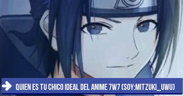 sasuke - Quien es tu chico ideal del anime 7w7 (soy:mitzuki_uwu)