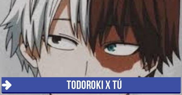 Le encantas - Todoroki X Tú