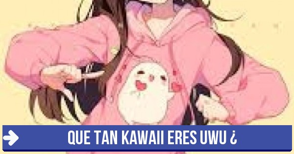 70% KAWII - QUE TAN KAWAII ERES UWU