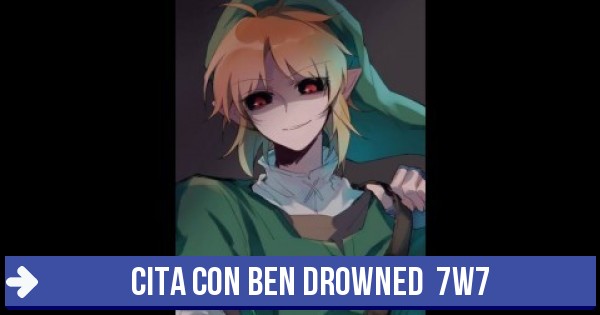 Te quiere como amiga - Cita con Ben Drowned 7w7
