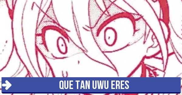 EL UWU SUPREMO - Que tan uwu eres
