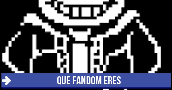 sans - que fandom eres