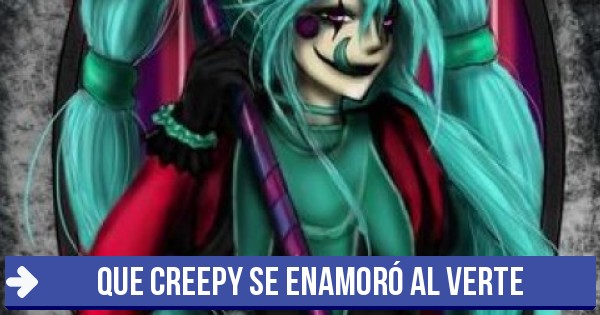 Candy pop - Que creepy se enamoró al verte