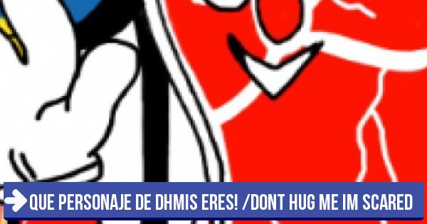 Duck guy / Robin - QUE PERSONAJE DE DHMIS ERES! /dont hug me im scared