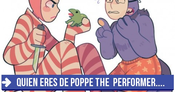 que color te gusta... - quien eres de poppe the performer....