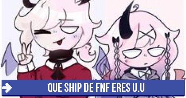 que personaje te gusta mas 7w7 - que ship de fnf eres u.u