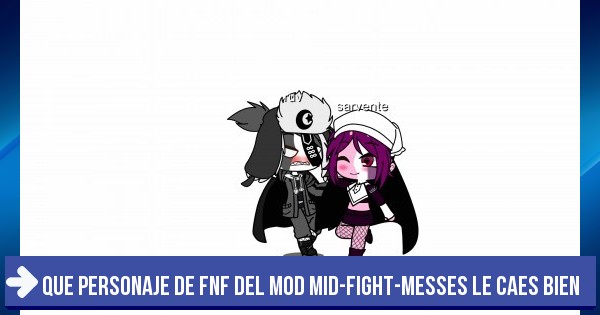 A todos :D - Que personaje de fnf del mod mid-fight-messes le caes bien