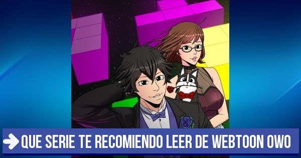 Let's Play! - Que serie te recomiendo leer de webtoon OwO
