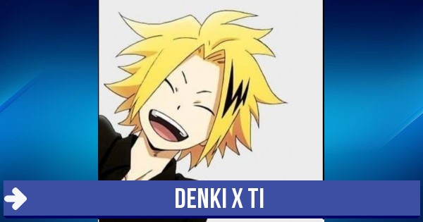 Está enamorado - Denki X ti