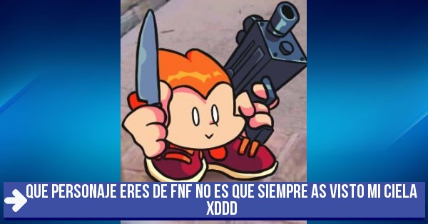 Pico - que personaje eres de fnf no es que siempre as visto mi ciela XDDD