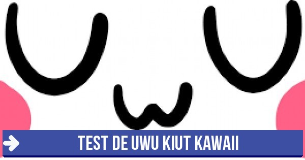 uwu - test de uwu kiut kawaii