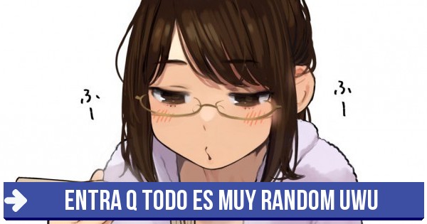 OO venis a boludear? , yo tmb uwu - ENTRA Q TODO ES MUY RANDOM uwu