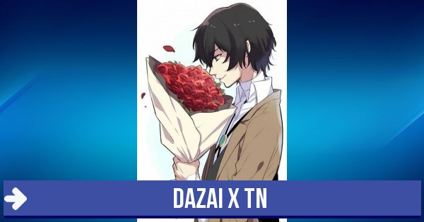 Te ama - Dazai x tn