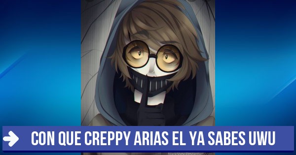 Ticci toby - Con que creppy arias el ya sabes uwu