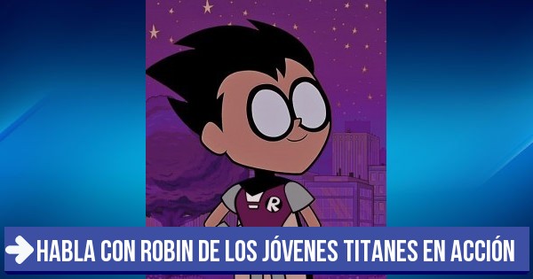Le agradas - Habla con Robin de los jóvenes titanes en acción