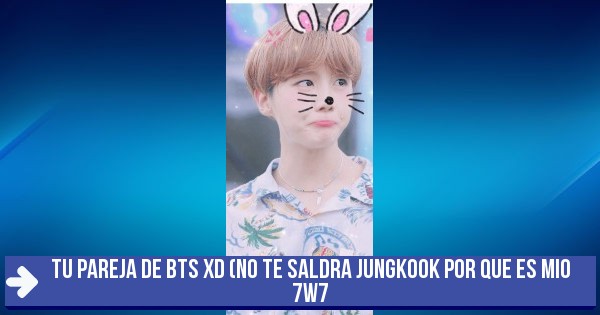 RM - Tu pareja De BTS xd (no te saldra Jungkook por que es mio 7w7