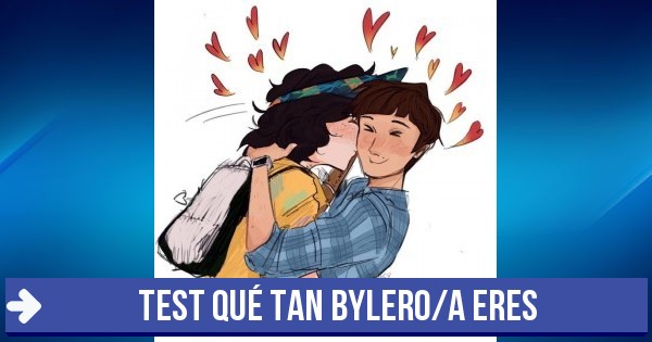 OMG ERES TREMENDO/A BYLERO/A - Test qué tan Bylero/a eres