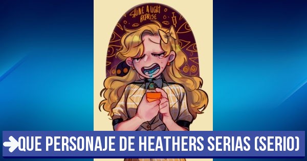 Heather McNamara - Que personaje de Heathers serias (Serio)