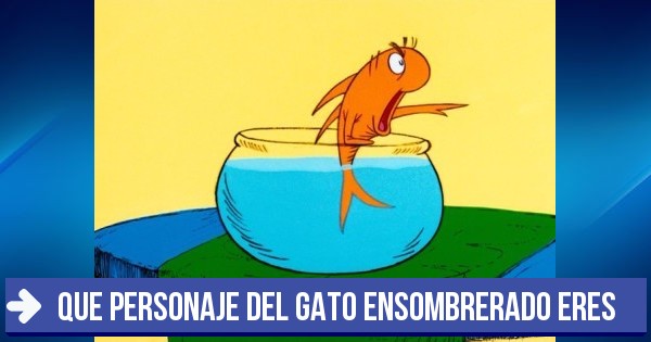 Sos El Pez Que Personaje Del Gato Ensombrerado Eres