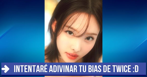Nayeon - Intentaré adivinar tu bias de twice :D