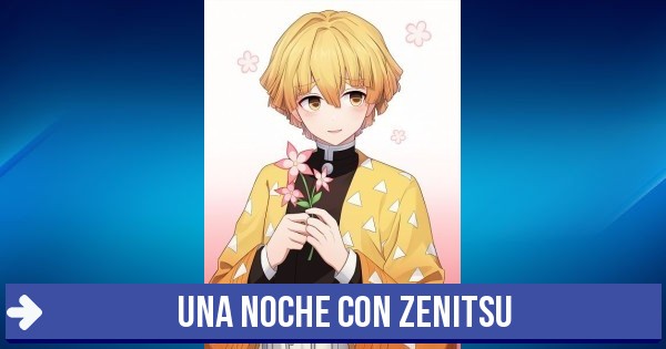 Te ama mucho - Una noche con Zenitsu
